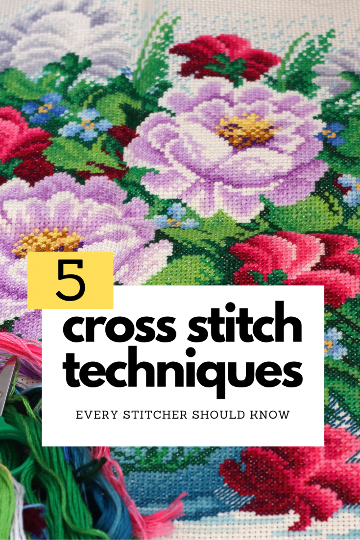 5 Cross Stitch Techniques Every Stitcher Should Learn