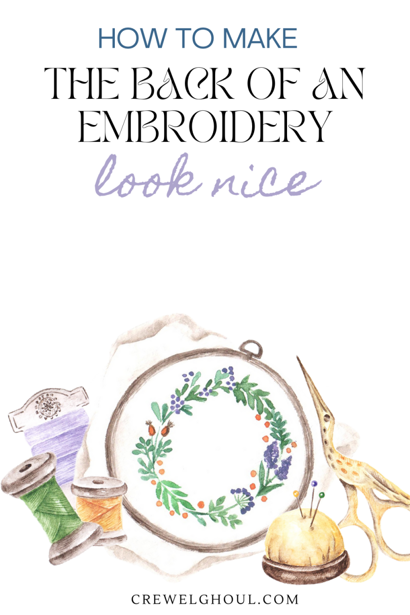 How To Make The Back Of Embroidery Look Nice - Crewel Ghoul